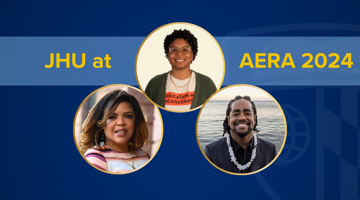 Johns Hopkins University at AERA 2024 - JHU School of Education